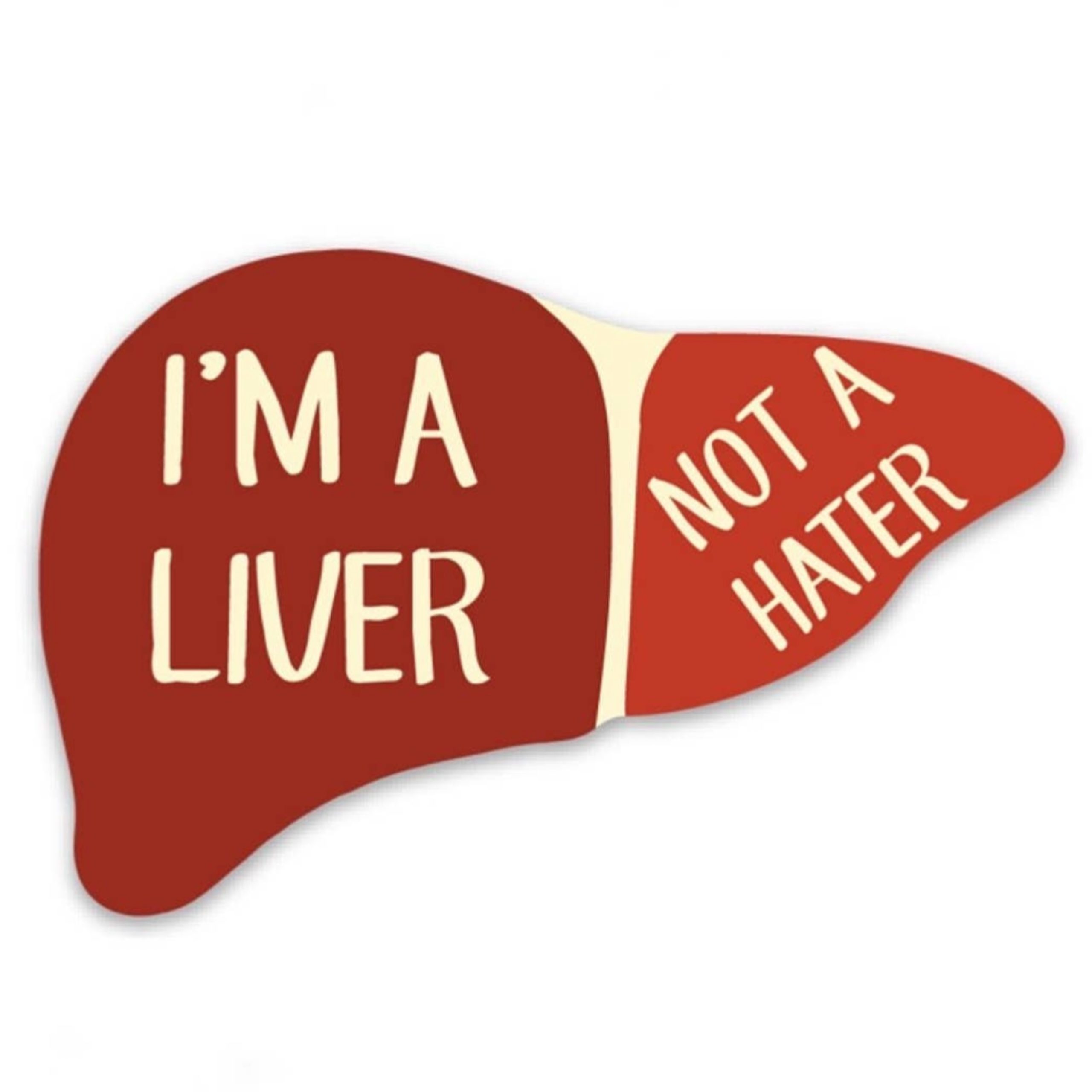 I’m a Liver, Not a Hater Sticker - International Museum of Surgical Science